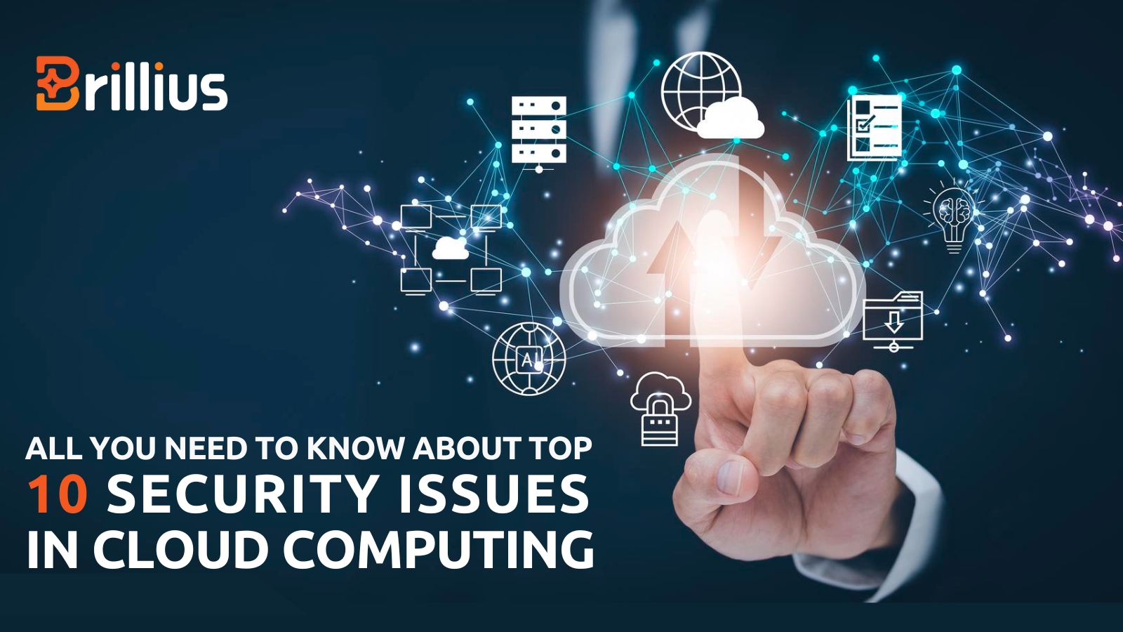 All You Need to Know About Top 10 Security Issues in Cloud Computing - Brillius