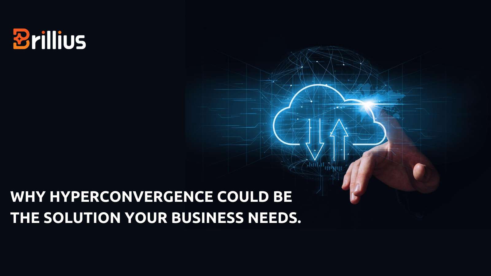 Why Hyperconvergence Could Be the Solution Your Business Needs - Brillius