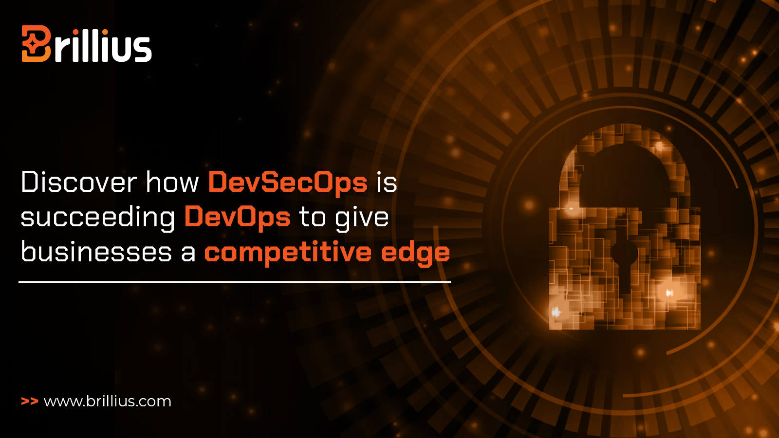 Discover How DevSecOps is Succeeding DevOps to Give Businesses a Competitive Edge - Brillius